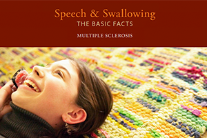 Speech and swallowing: the basic facts - MS International Federation